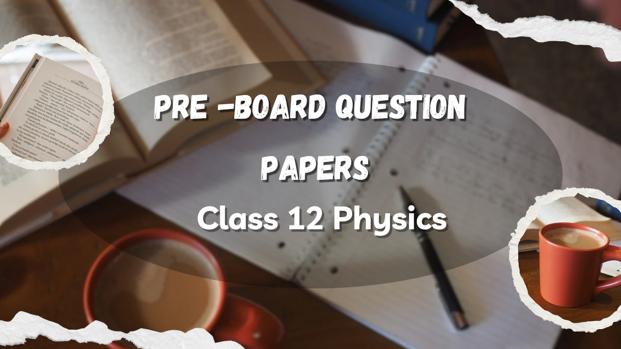 CBSE PreBoard QuestionPapers Class 12 - Sci Phy